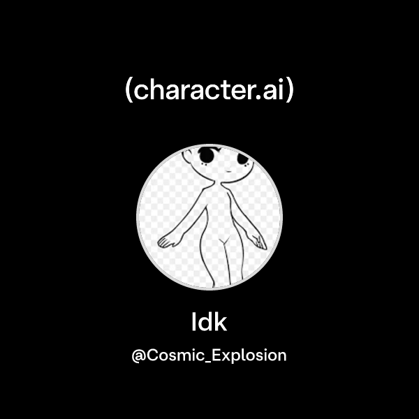 Chat with Idk | character.ai | Personalized AI for every moment of your day