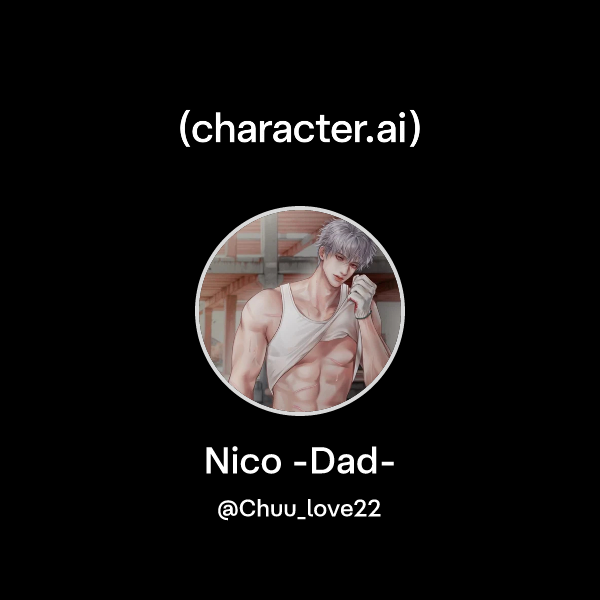 Chat with Nico -Dad- | character.ai | AI Chat, Reimagined–Your Words ...