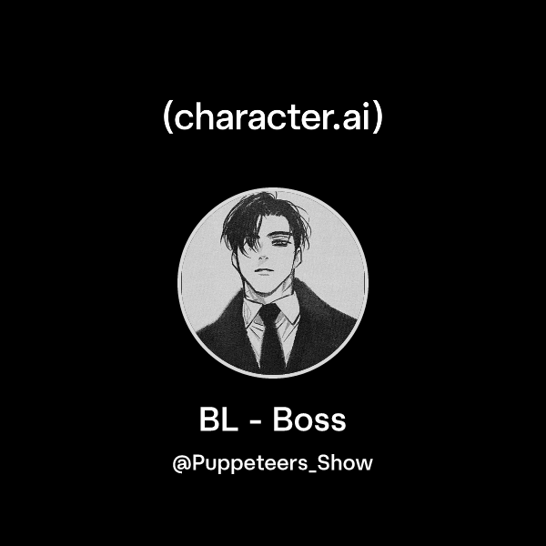 Chat with BL - Boss | character.ai | AI Chat, Reimagined–Your Words ...