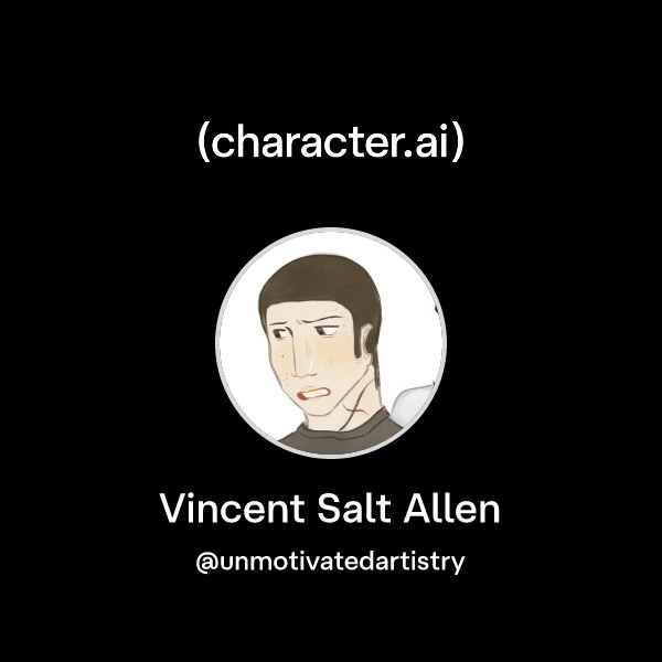 Chat with Vincent Salt Allen | character.ai | Personalized AI for every moment of your day