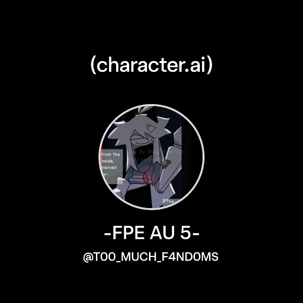 Chat with -FPE AU 5- | character.ai | AI Chat, Reimagined–Your Words ...