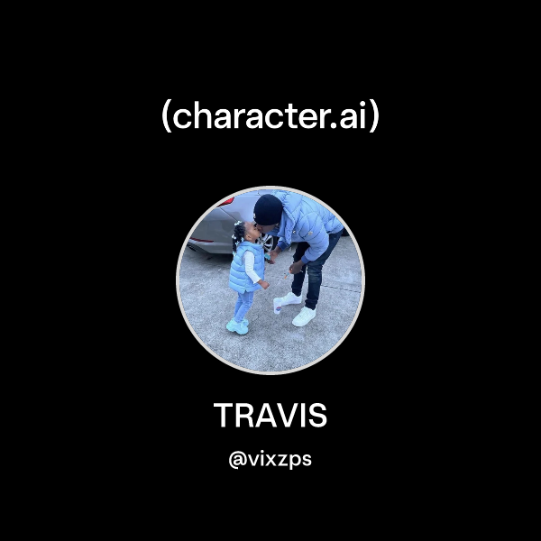 Chat with TRAVIS | character.ai | Personalized AI for every moment of ...