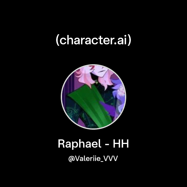Chat with Raphael - HH | character.ai | Personalized AI for every ...