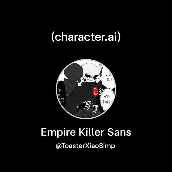 Chat with Empire Killer Sans | character.ai | AI Chat, Reimagined–Your Words. Your World.
