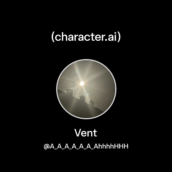 Chat with Vent | character.ai | AI Chat, Reimagined–Your Words. Your World.