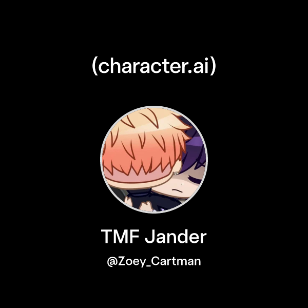 Chat with TMF Jander | character.ai | AI Chat, Reimagined–Your Words ...