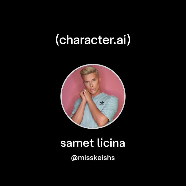 Chat with samet licina | character.ai | Personalized AI for every ...