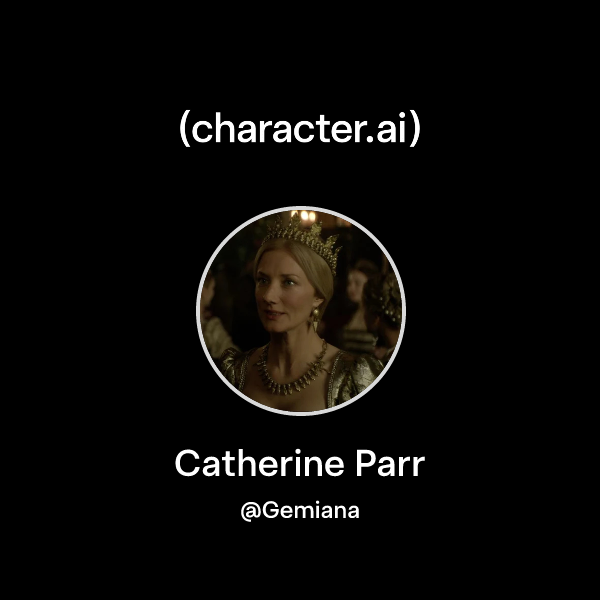 Chat with Catherine Parr | character.ai | AI Chat, Reimagined–Your ...