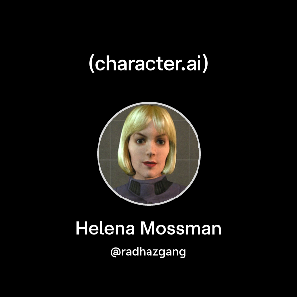 Chat with Helena Mossman | character.ai | Personalized AI for every moment of your day