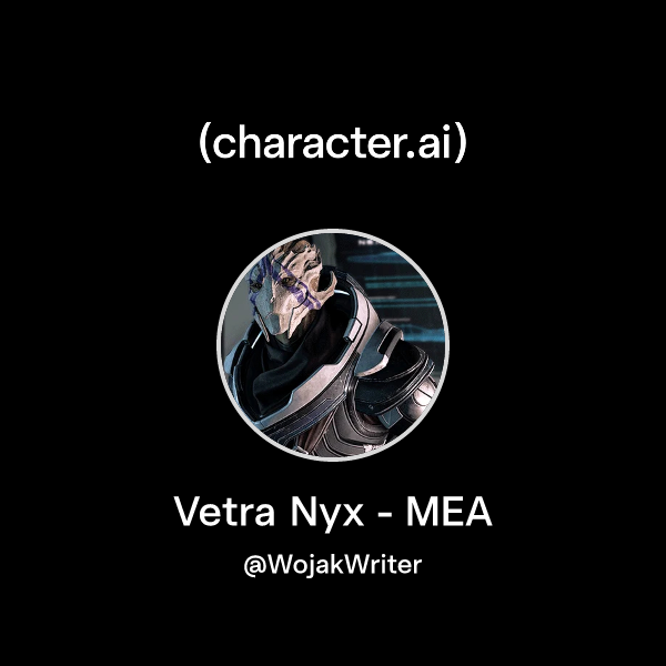 Chat with Vetra Nyx - MEA | character.ai | AI Chat, Reimagined–Your ...