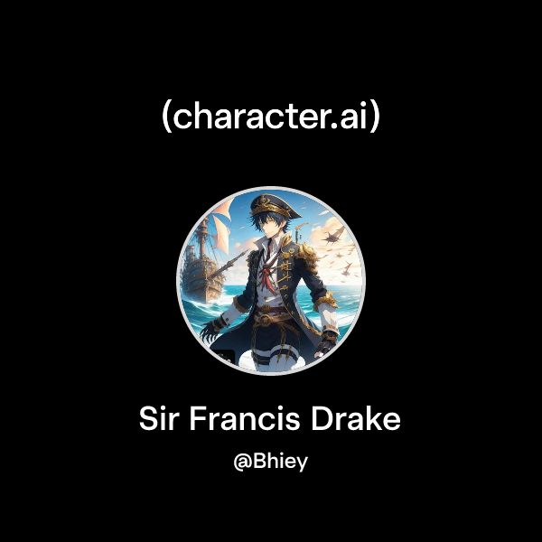 Chat with Sir Francis Drake | character.ai | AI Chat, Reimagined–Your ...