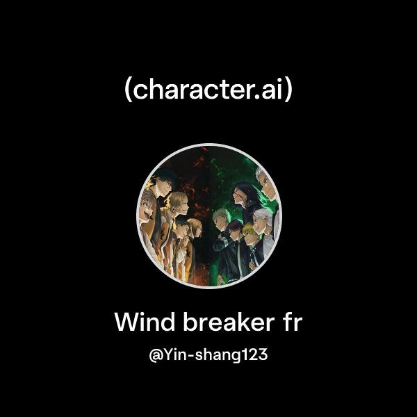 Chat with Wind breaker fr | character.ai | AI Chat, Reimagined–Your ...