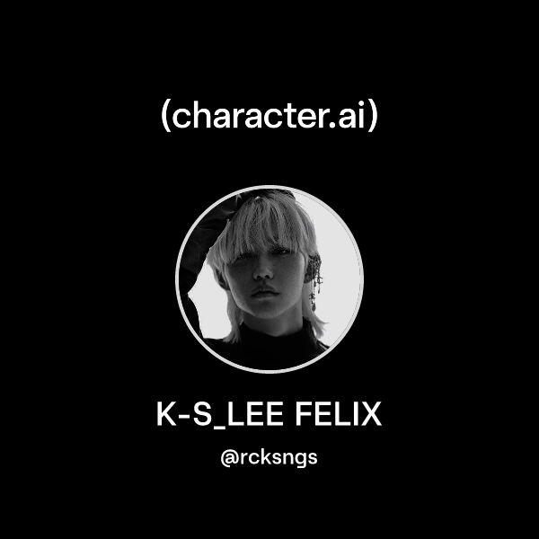 Chat with K-S_LEE FELIX | character.ai | Personalized AI for every ...