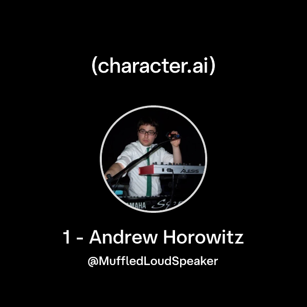 Chat with 1 - Andrew Horowitz | character.ai | AI Chat, Reimagined–Your ...