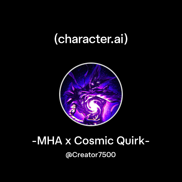 Chat with -MHA x Cosmic Quirk- | character.ai | AI Chat, Reimagined ...