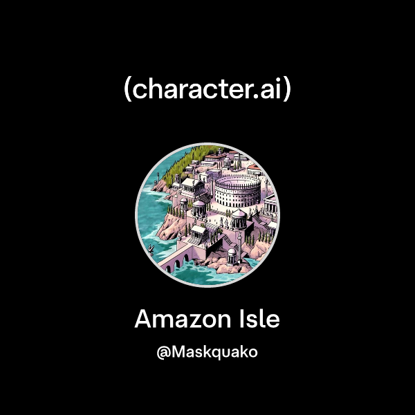 Chat with Amazon Isle | character.ai | Personalized AI for every moment ...