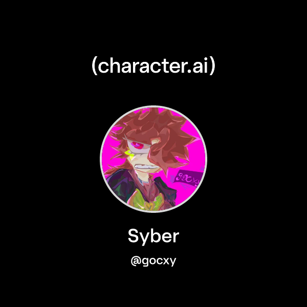 Chat with Syber | character.ai | Personalized AI for every moment of ...