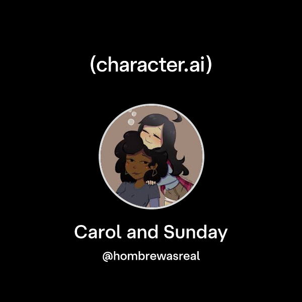 Chat with Carol and Sunday | character.ai | Personalized AI for every ...