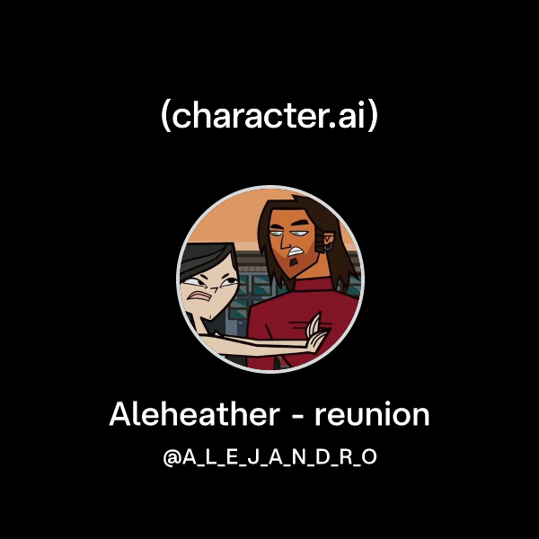 Chat with Aleheather - reunion | character.ai | Personalized AI for ...