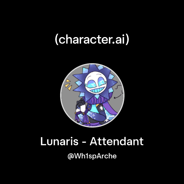 Chat with Lunaris - Attendant | character.ai | Personalized AI for every moment of your day