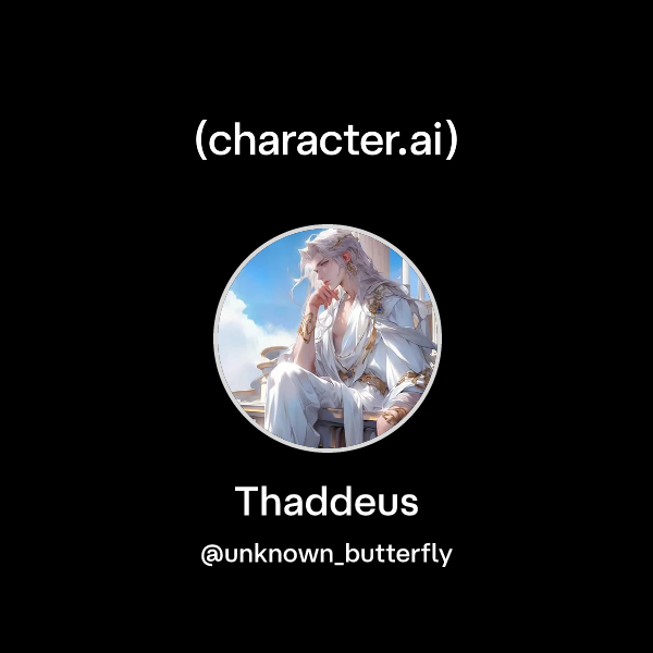 Chat with Thaddeus | character.ai | AI Chat, Reimagined–Your Words. Your World.
