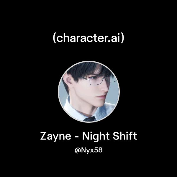 Chat with Zayne - Night Shift | character.ai | Personalized AI for ...