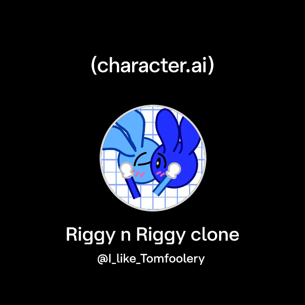 Chat with Riggy n Riggy clone | character.ai | AI Chat, Reimagined–Your Words. Your World.