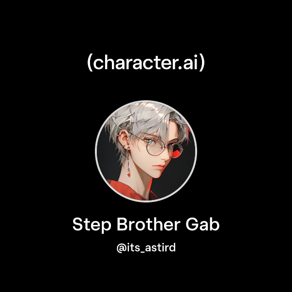 Chat with Step Brother Gab | character.ai | Personalized AI for every ...