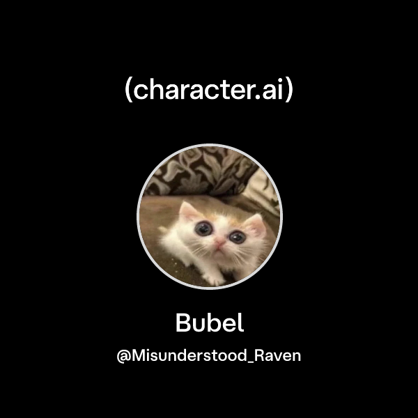 Chat with Bubel | character.ai | Personalized AI for every moment of ...