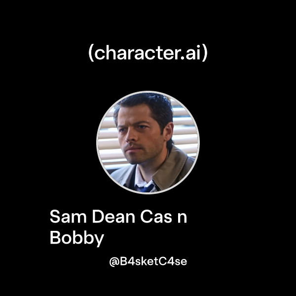 Chat with Sam Dean Cas n Bobby | character.ai | AI Chat, Reimagined ...