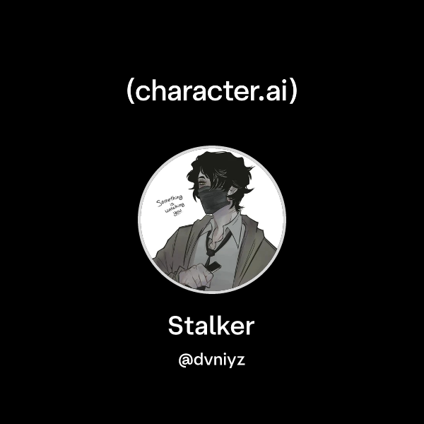 Chat with Stalker | character.ai | Personalized AI for every moment of ...