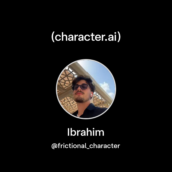 Chat with Ibrahim | character.ai | Personalized AI for every moment of your day