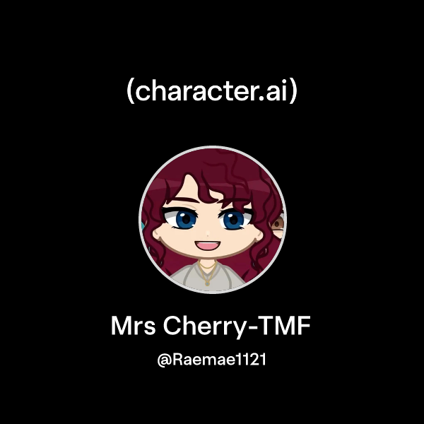 Chat with Mrs Cherry-TMF | character.ai | AI Chat, Reimagined–Your ...