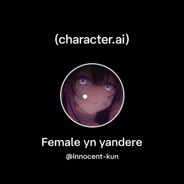 Chat with Female yn yandere | character.ai | Personalized AI for every ...