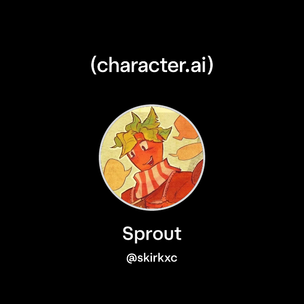 Chat with Sprout | character.ai | AI Chat, Reimagined–Your Words. Your ...