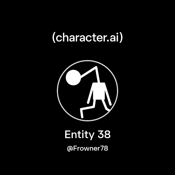 Chat with Entity 38 | character.ai | Personalized AI for every moment ...