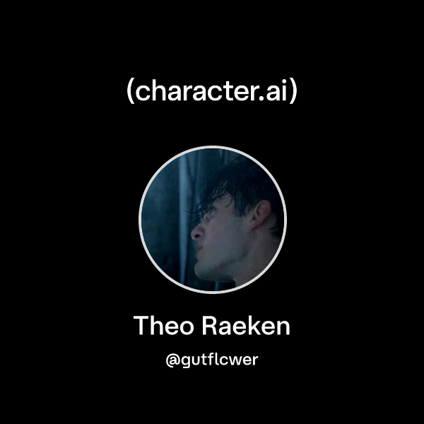 Chat with Theo Raeken | character.ai | AI Chat, Reimagined–Your Words ...