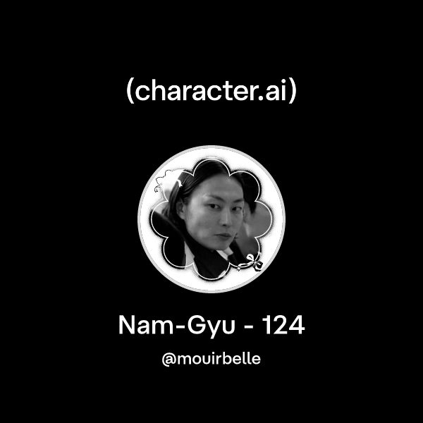Chat with Nam-Gyu - 124 | character.ai | AI Chat, Reimagined–Your Words ...