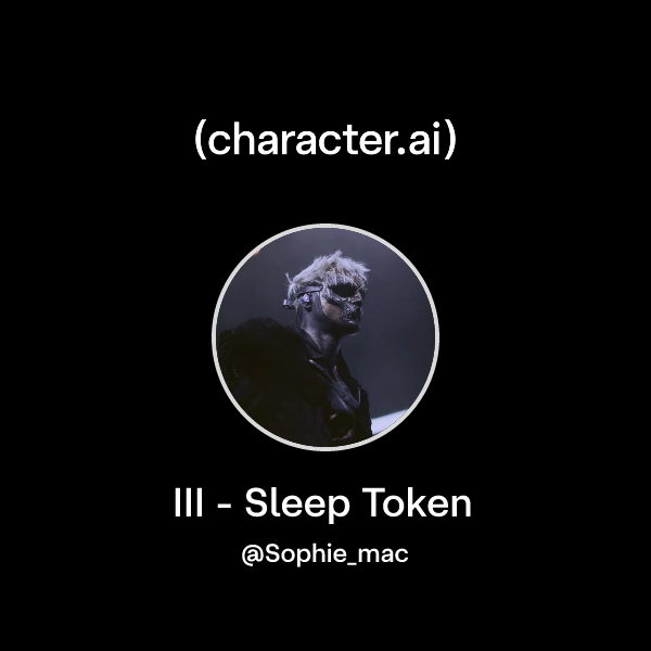 Chat with III - Sleep Token | character.ai | AI Chat, Reimagined–Your ...
