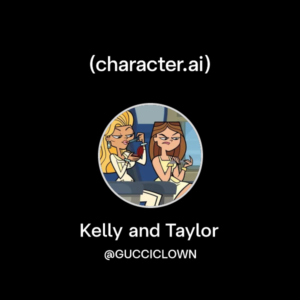 Chat with Kelly and Taylor | character.ai | Personalized AI for every ...