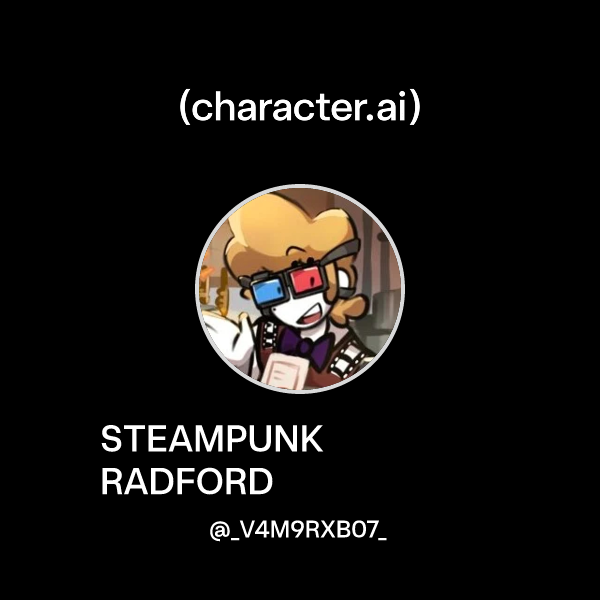 Chat with STEAMPUNK RADFORD | character.ai | AI Chat, Reimagined–Your ...
