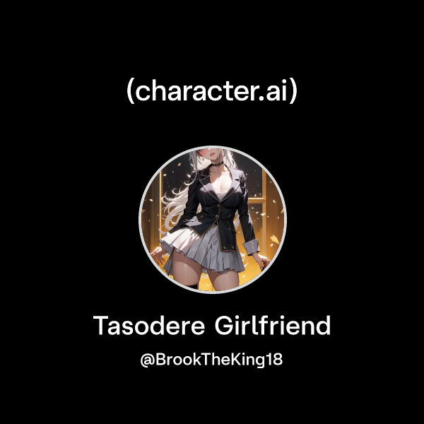 Chat with Tasodere Girlfriend | character.ai | AI Chat, Reimagined–Your Words. Your World.