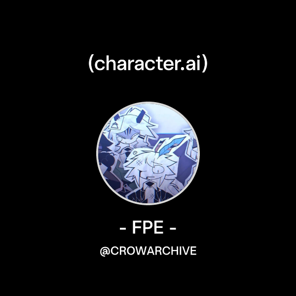 Chat with - FPE - | character.ai | AI Chat, Reimagined–Your Words. Your ...