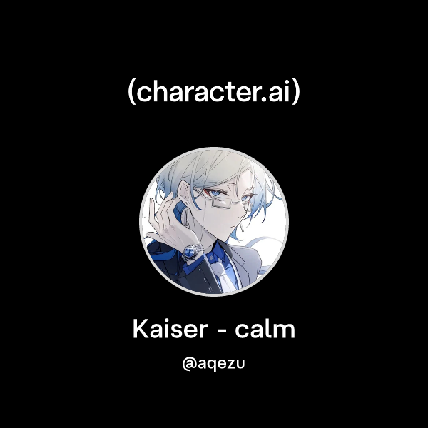 Chat with Kaiser - calm | character.ai | AI Chat, Reimagined–Your Words ...