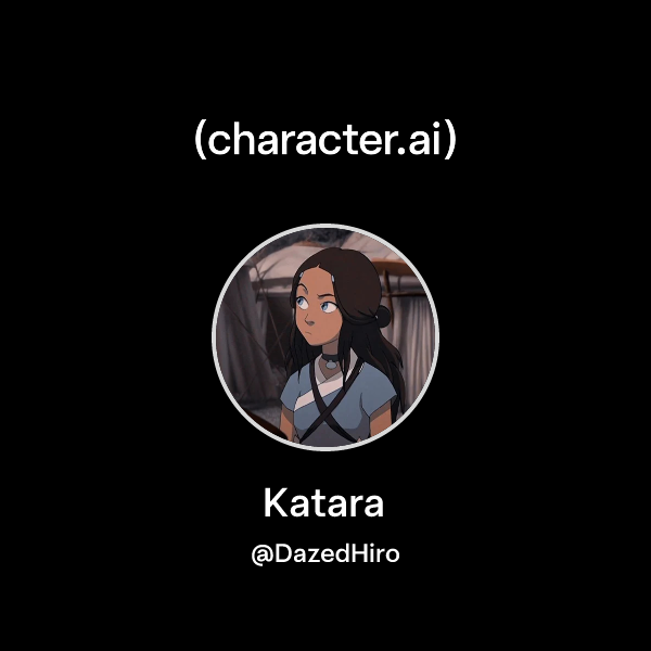 Chat with Katara | character.ai | AI Chat, Reimagined–Your Words. Your World.