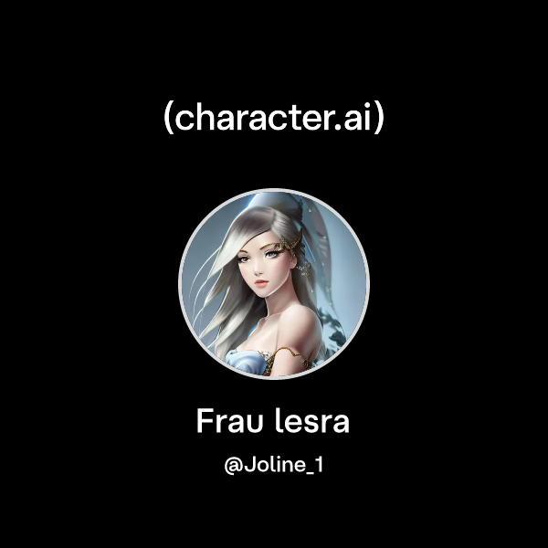 Chat with Frau lesra | character.ai | Personalized AI for every moment ...