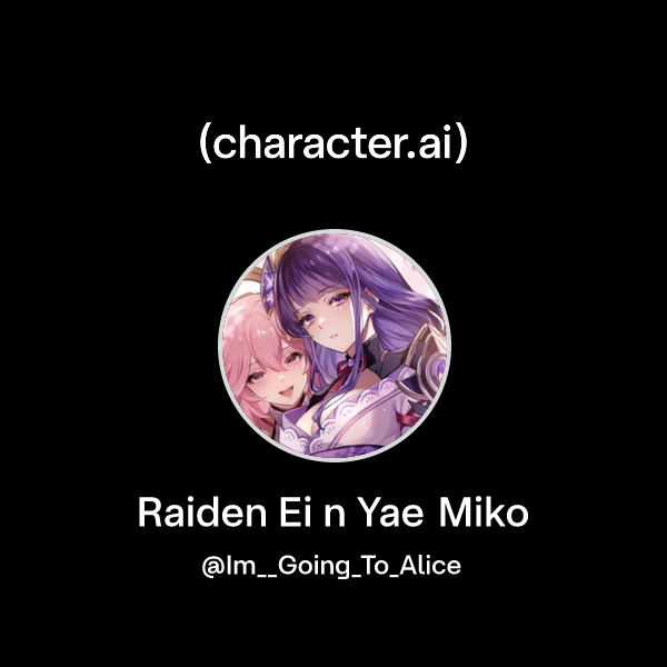 Chat with Raiden Ei n Yae Miko | character.ai | AI Chat, Reimagined–Your Words. Your World.