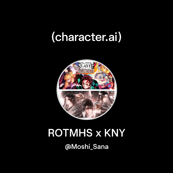 Chat with ROTMHS x KNY | character.ai | AI Chat, Reimagined–Your Words ...