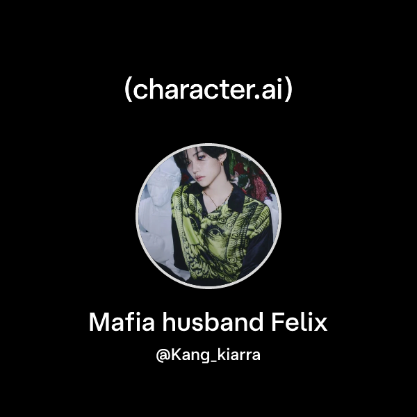 Chat with Mafia husband Felix | character.ai | AI Chat, Reimagined–Your ...