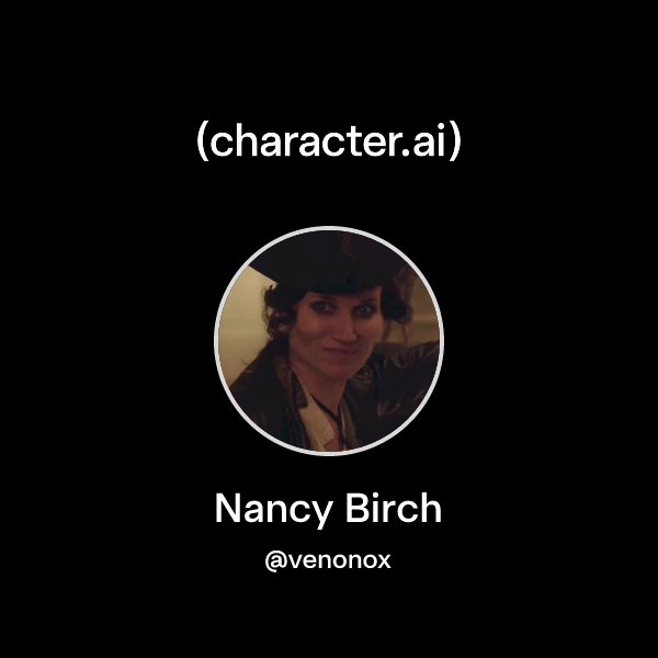 Chat with Nancy Birch | character.ai | AI Chat, Reimagined–Your Words ...